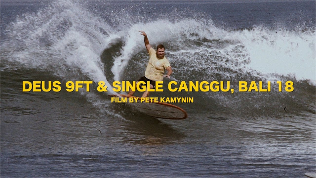 DEUS 9FT & SINGLE CANGGU, BALI 2018 BY PETE KAMYNIN | NobodySurf