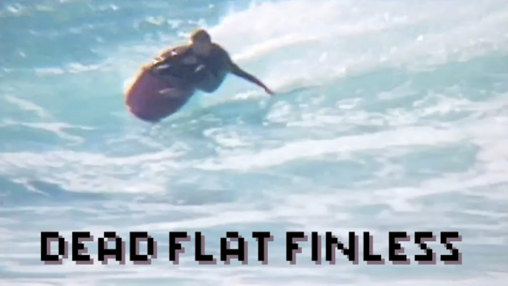 DEAD FLAT FINLESS [ LO-FI PROTOTYPE VISION ] | NobodySurf