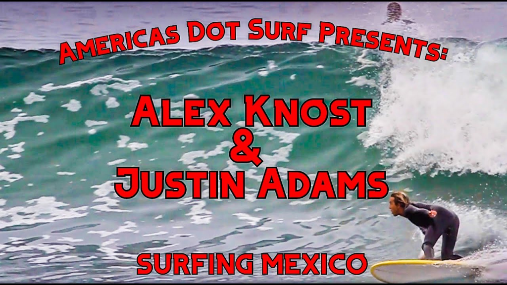 ALEX KNOST & Justin Adams SURFING a Mexican POINT-BREAK in BAJA ...
