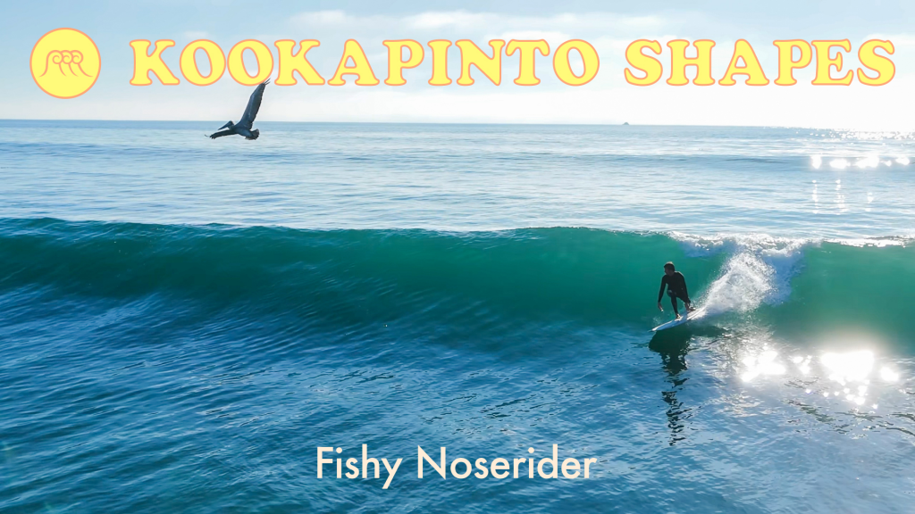 Kookapinto Shapes | Fishy Noserider in Costa Rica, Mexico, and ...